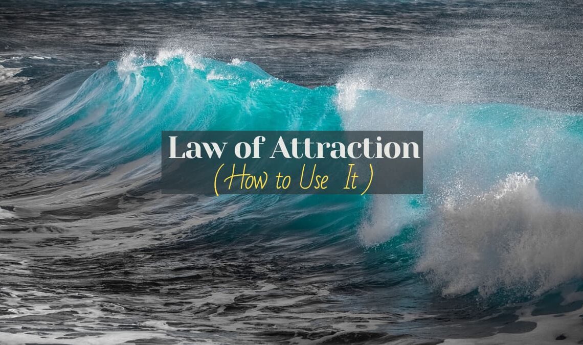 How to Use the Law of Attraction to Improve Your Life